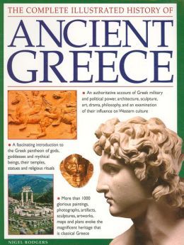 The Complete Illustrated History of Ancient Greece by Nigel Rodgers
