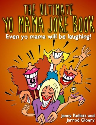 Yo Mama Jokes: The Ultimate Yo Mama Joke Book - Even Yo Momma Will be ...