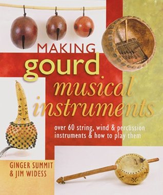 Making Gourd Musical Instruments: Over 60 String, Wind Percussion ...