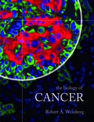 The Biology of Cancer by Robert A. Weinberg