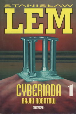Cyberiada ; Bajki robotów. Część 1 by Stanisław Lem