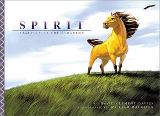 Spirit: Stallion on the Cimarron by David Clement-Davies
