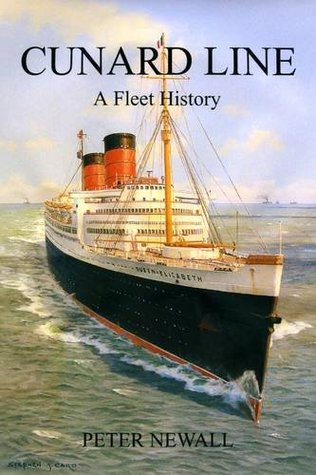 Cunard Line: A Fleet History by Peter Newall