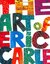 The Art of Eric Carle by Eric Carle — Reviews, Discussion, Bookclubs, Lists