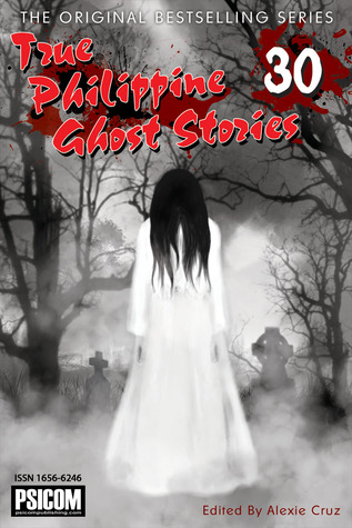 True Philippine Ghost Stories Book 30 by Alexie Cruz
