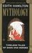 Mythology: Timeless Tales of Gods and Heroes by Edith Hamilton ...