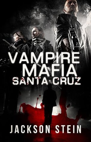 Vampire Mafia: Santa Cruz by Jackson Stein