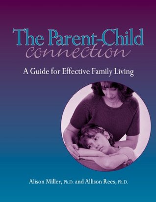 The Parent Child Connection by Alison Miller