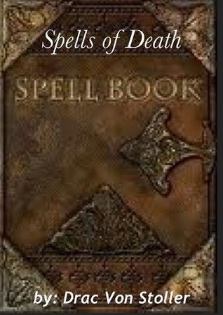 Spells of Death by Drac Von Stoller