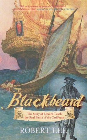 Blackbeard: The Story of Edward Teach, the Real Pirate of the Caribbean ...