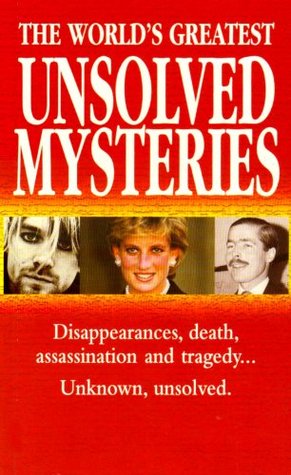 The World's Greatest Unsolved Mysteries: 100 Mysteries That Intrigued ...