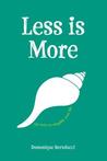 Less is More: 101 Ways to Simplify Your Life by Domonique Bertolucci ...