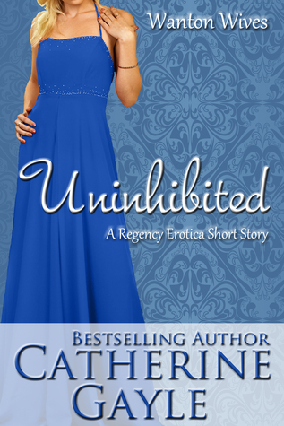 Uninhibited by Catherine Gayle