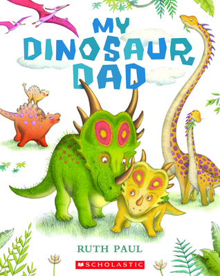 My Dinosaur Dad by Ruth Paul