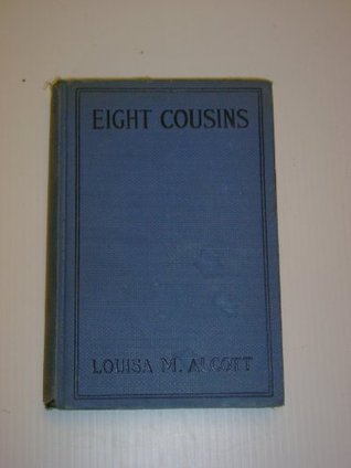 Eight Cousins by Louisa May Alcott