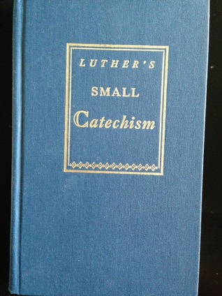 Luther's Small Catechism by Martin Luther