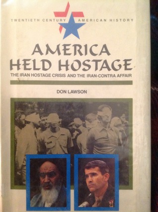 America Held Hostage: The Iran Hostage Crisis And The Iran Contra ...