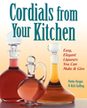 Making Wild Wines Meads: 125 Unusual Recipes Using Herbs, Fruits, Flowers More by Pattie Vargas