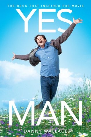 Yes Man by Danny Wallace — Reviews, Discussion, Bookclubs, Lists