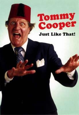 Tommy Cooper: Just Like That by Tommy Cooper