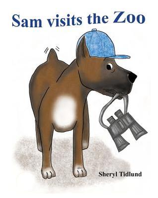 Sam Visits the Zoo by Sheryl Tidlund
