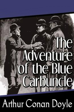 The Adventure of the Blue Carbuncle by Arthur Conan Doyle
