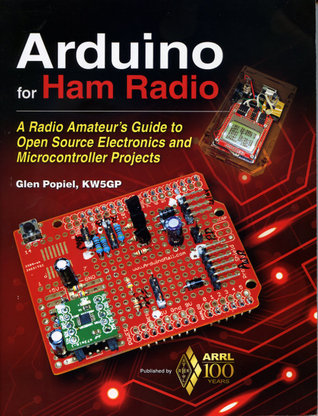 Arduino for Ham Radio: A Radio Amateur's Guide to Open Source Electronics and Microcontroller ...