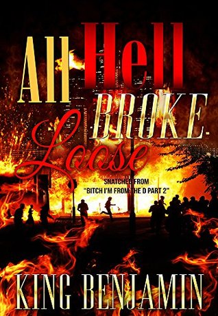 All Hell Broke Loose by King Benjamin