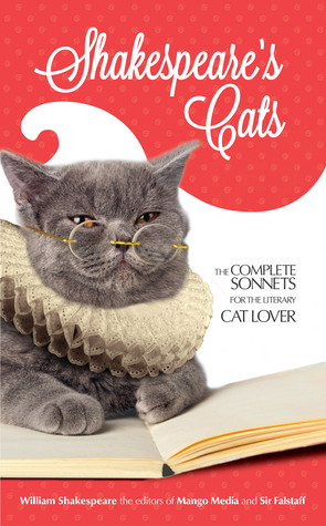 Shakespeare's Cats: The Complete Sonnets for the Literary Cat-Lover by ...