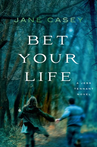 Bet Your Life (Jess Tennant, #2) by Jane Casey