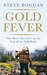 Gold Fever: One Man's Adventures on the Trail of the Gold Rush by Steve ...