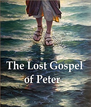 The Lost Gospel of Peter by Peter (Possibly)