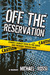 Off The Reservation: Stories I Almost Took to the Grave and Probably ...
