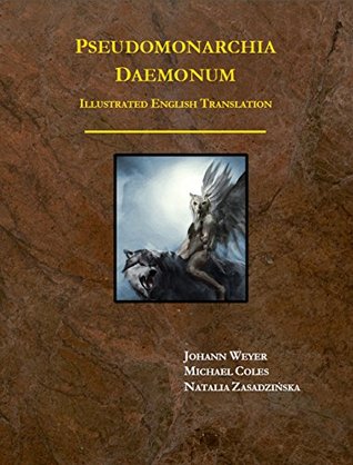 Pseudomonarchia Daemonum Illustrated English Translation by Johann Weyer