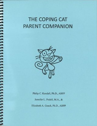 The Coping Cat Parent Companion by Philip C. Kendall