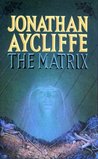 Book Review: THE MATRIX by Jonathan Aycliffe – WILLIAM MEIKLE