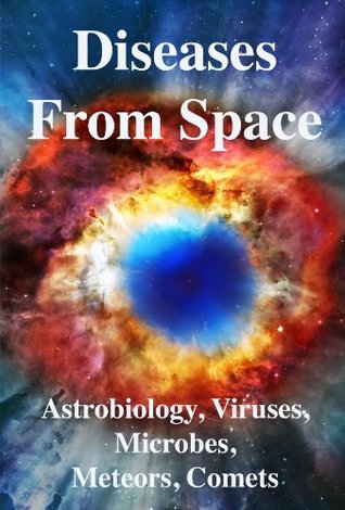 Diseases From Space: Astrobiology, Viruses, Microbiology, Meteors ...