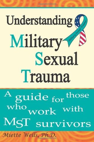 Understanding Military Sexual Trauma: A guide for those who work with ...