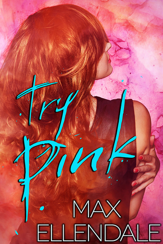 Try Pink (Try Pink, #1) by Max Ellendale