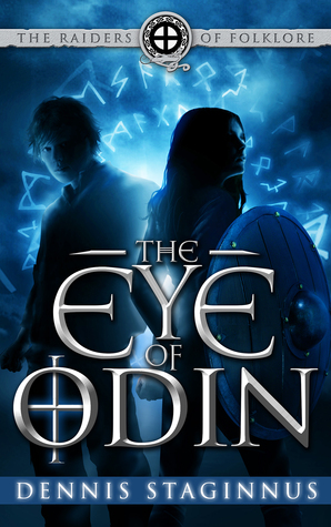 The Eye of Odin (The Raiders of Folklore, #1) by Dennis Staginnus