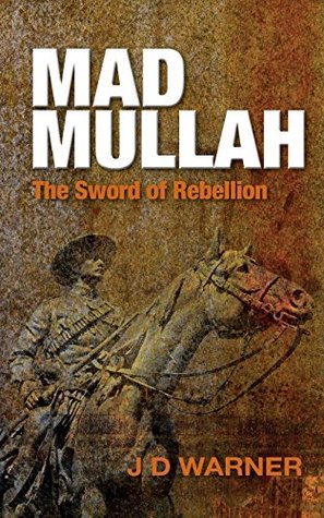 Mad Mullah: The Sword of Rebellion by J.D. Warner