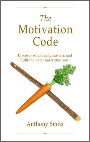 The Motivation Code by Anthony Smits