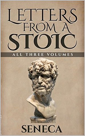 Letters From A Stoic: Epistulae Morales AD Lucilium (Illustrated. Newly ...