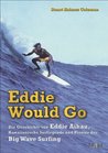 Eddie Would Go: The Story of Eddie Aikau, Hawaiian Hero and Pioneer of ...