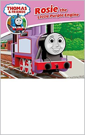 Thomas & Friends: Rosie the Little Purple Tank Engine by Wilbert Awdry