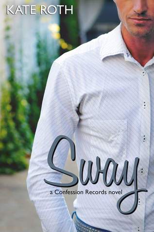Sway (Confession Records, #2) by Kate Roth