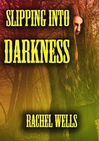 Slipping Into Darkness by Rachel Wells