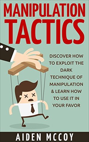 Manipulation Tactics: Discover How To Exploit the Dark Technique of ...
