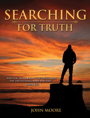Searching for Truth by John Moore