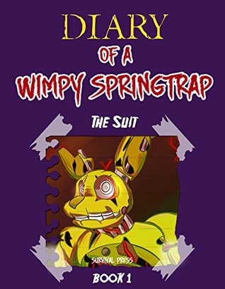 Diary of a Wimpy Springtrap: The Suit (Book 1): Unofficial Five Nights ...